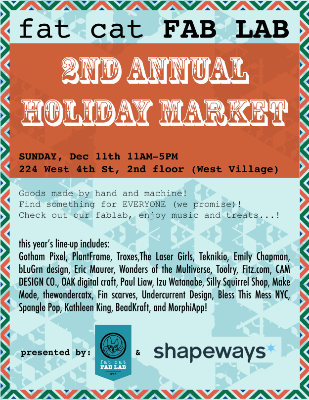 Come Meet Our Makers at the Fat Cat Fab Lab Holiday Market! - Shapeways ...